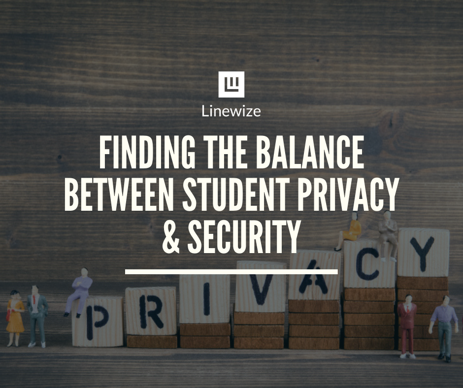 Finding the Right Balance For Student Security & Privacy | Linewize